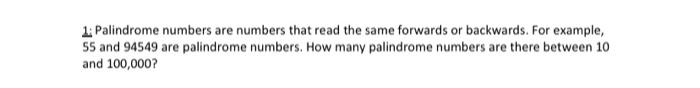 Solved 1: Palindrome numbers are numbers that read the same | Chegg.com
