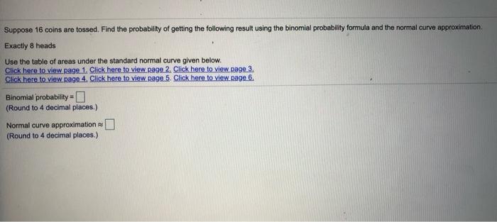 Solved Suppose 16 coins are tossed. Find the probability of | Chegg.com