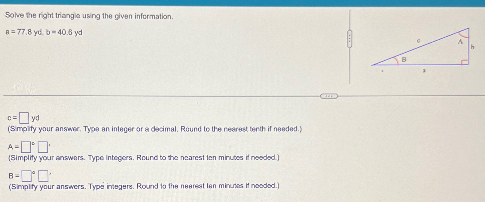 Solved Solve the right triangle using the given | Chegg.com