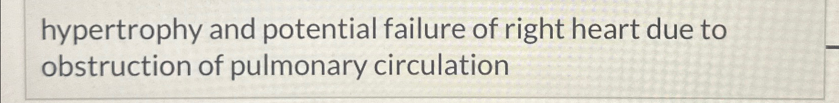 Solved hypertrophy and potential failure of right heart due | Chegg.com