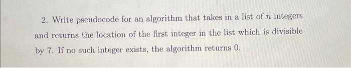 Solved 2. Write pseudocode for an algorithm that takes in a | Chegg.com