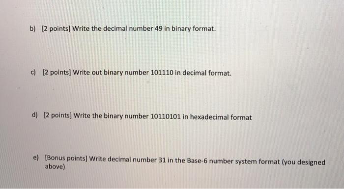 Solved b) (2 points) Write the decimal number 49 in binary | Chegg.com