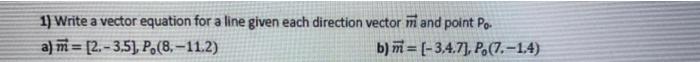 Solved 1) Write a vector equation for a line given each | Chegg.com