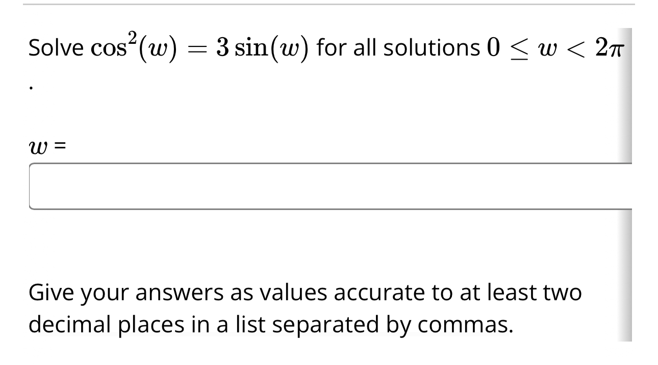 Solved Solve cos2(w)=3sin(w) ﻿for all solutions 0≤w