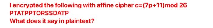 Solved I encrypted the following with affine cipher | Chegg.com