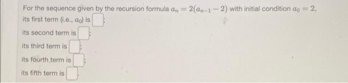 Solved For the sequence given by the recursion formula an = | Chegg.com