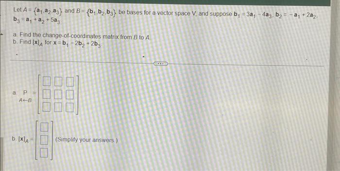 Solved Let A={a1,a2,a3} and B={b1,b2,b3} be bases for a | Chegg.com