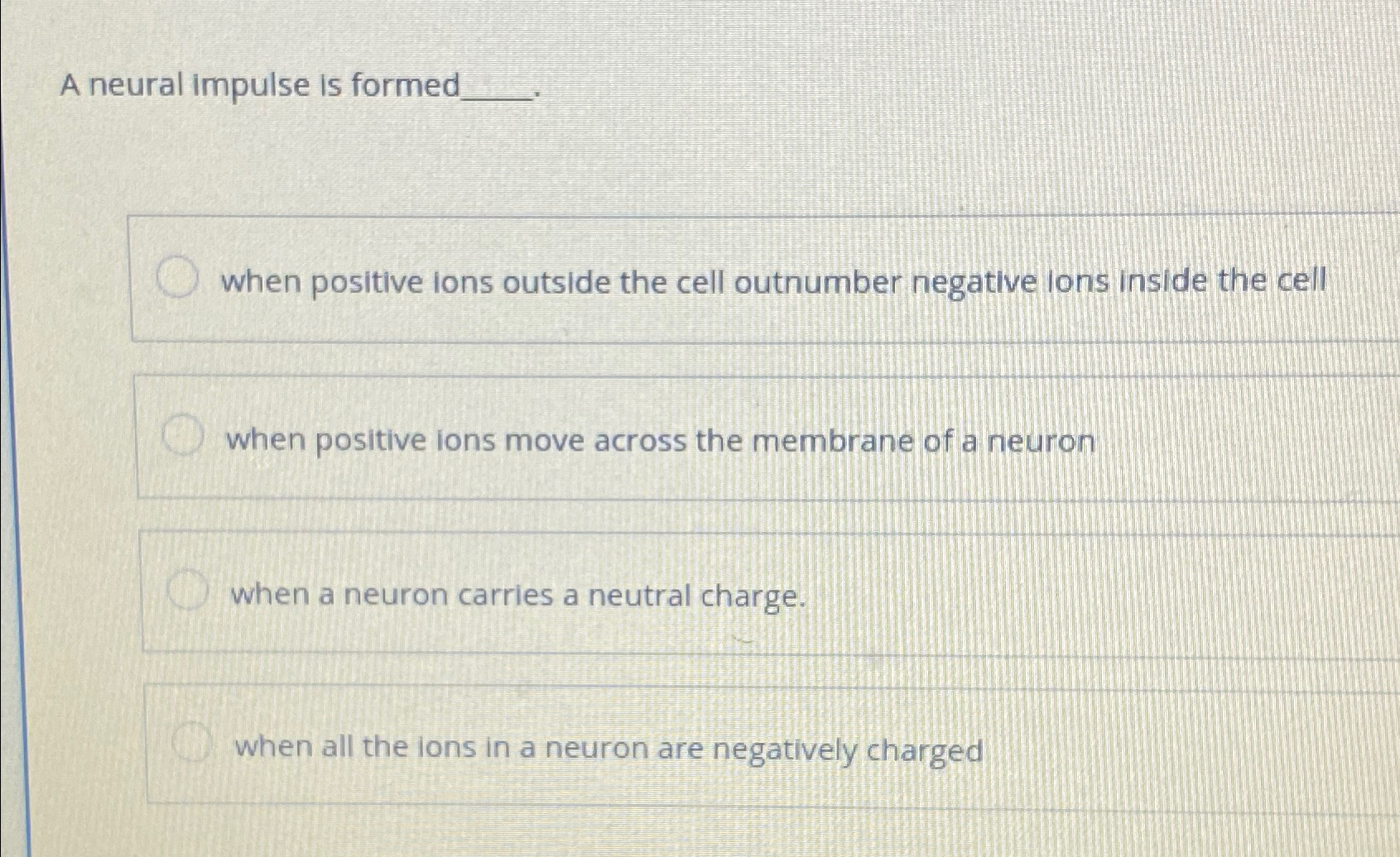 A neural impulse is formedwhen positive lons outside | Chegg.com