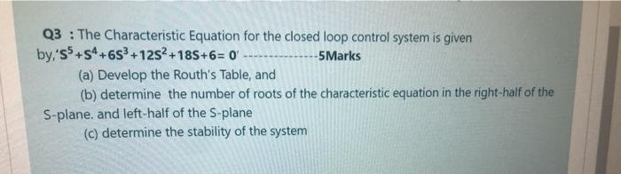 Solved Q3 : The Characteristic Equation for the closed loop | Chegg.com
