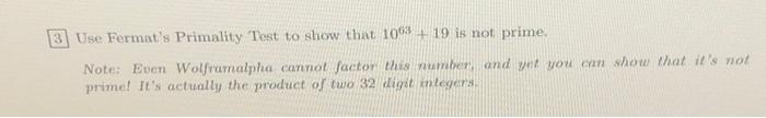 Solved 3 Use Fermat's Primality Test to show that 1063 +19 | Chegg.com