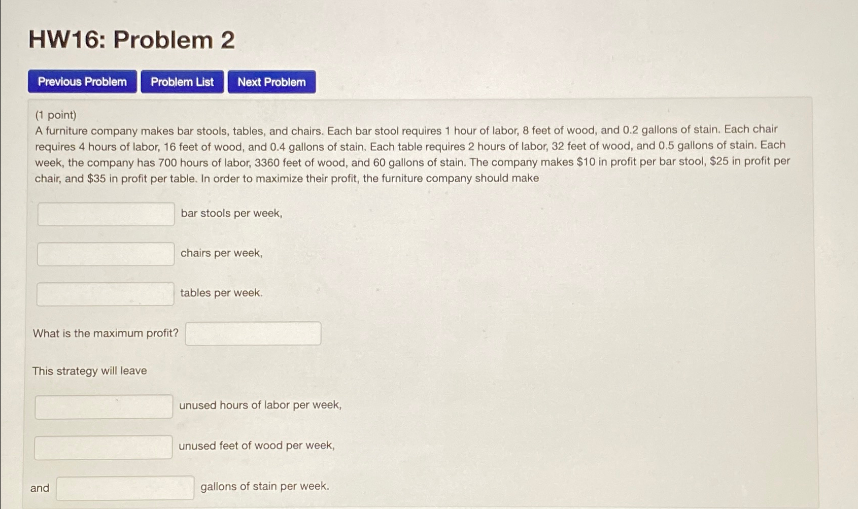 Solved HW16: Problem 2(1 ﻿point)A furniture company makes | Chegg.com