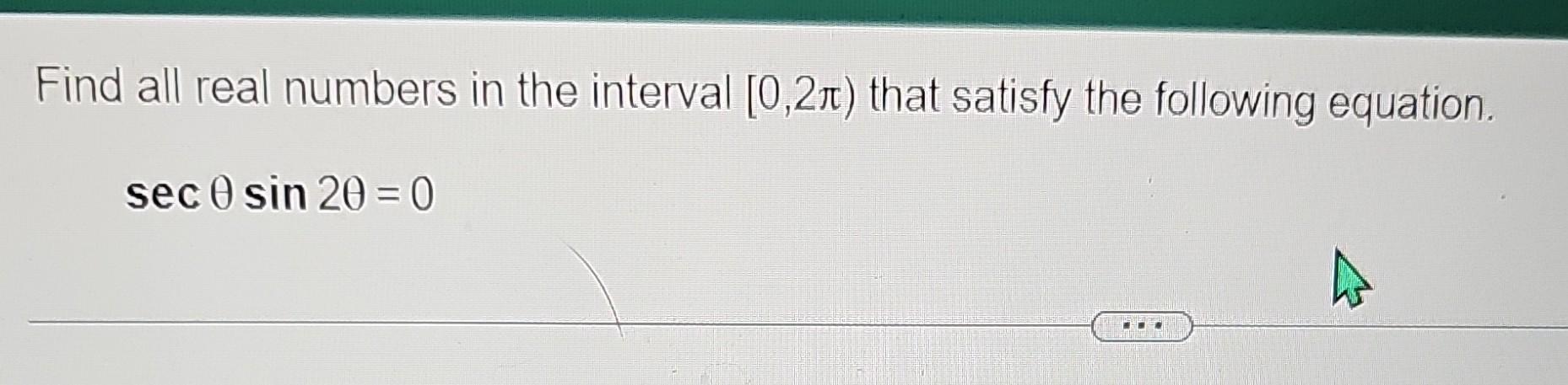 Solved Find all real numbers in the interval [0,2π) that | Chegg.com