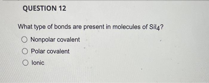 Solved What type of bonds are present in molecules of Sil4? | Chegg.com