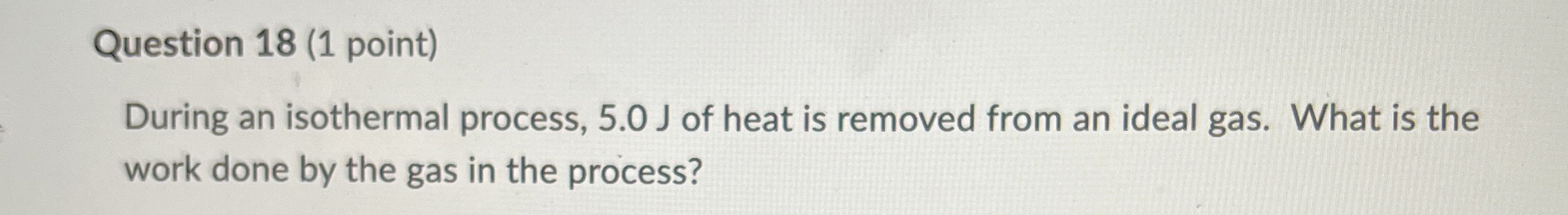 Solved Question 18 (1 ﻿point)During an isothermal process, | Chegg.com