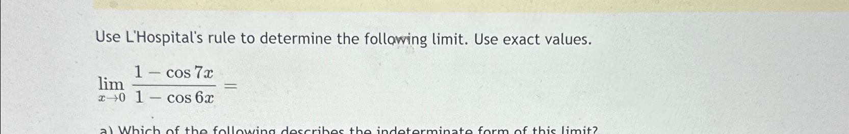 Solved Use L'Hospital's rule to determine the follawing | Chegg.com