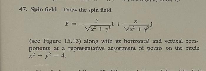 Solved 47. Spin field Draw the spin field F=−x2+y2yi+x2+y2xj | Chegg.com