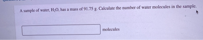Solved A sample of water, H20, has a mass of 91.75 g. | Chegg.com