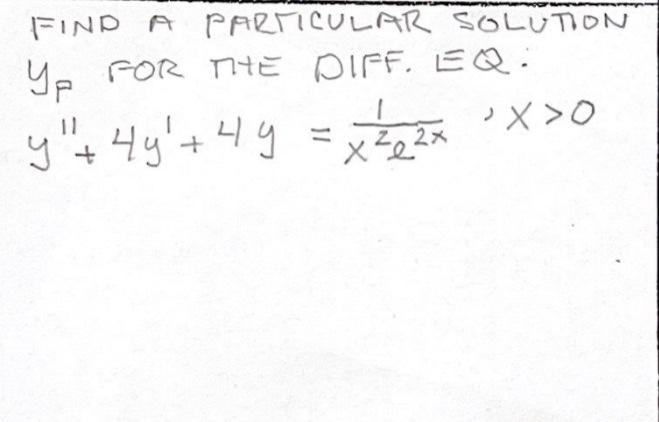 Solved FIND A PARTICULAR SOLUTION Ip for THE DIFF. EQ. | Chegg.com