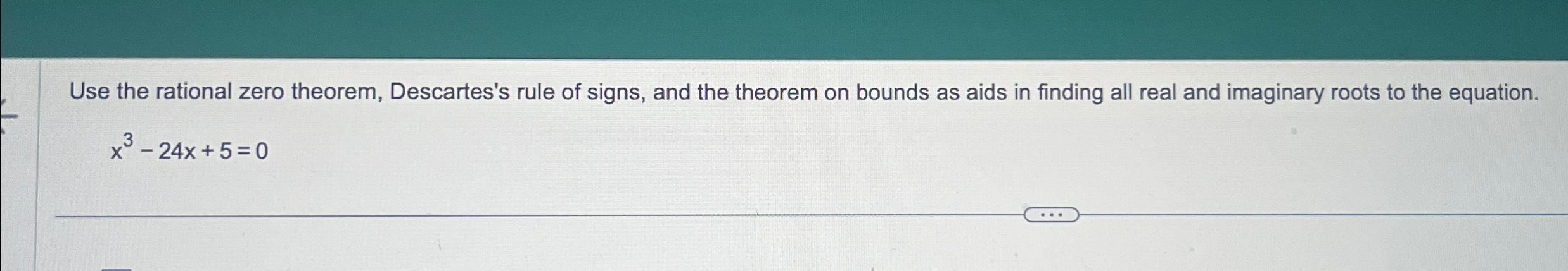 Solved Use the rational zero theorem, Descartes's rule of | Chegg.com