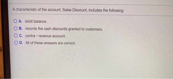 Solved A characteristic of the account, Sales Discount, | Chegg.com
