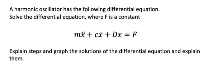 Solved A harmonic oscillator has the following differential | Chegg.com