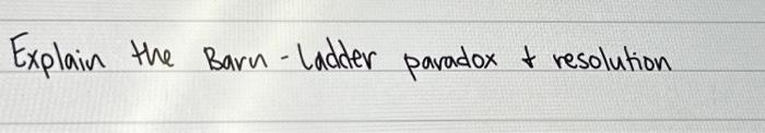 Solved Explain the Barn-Ladder paradox + resolution | Chegg.com