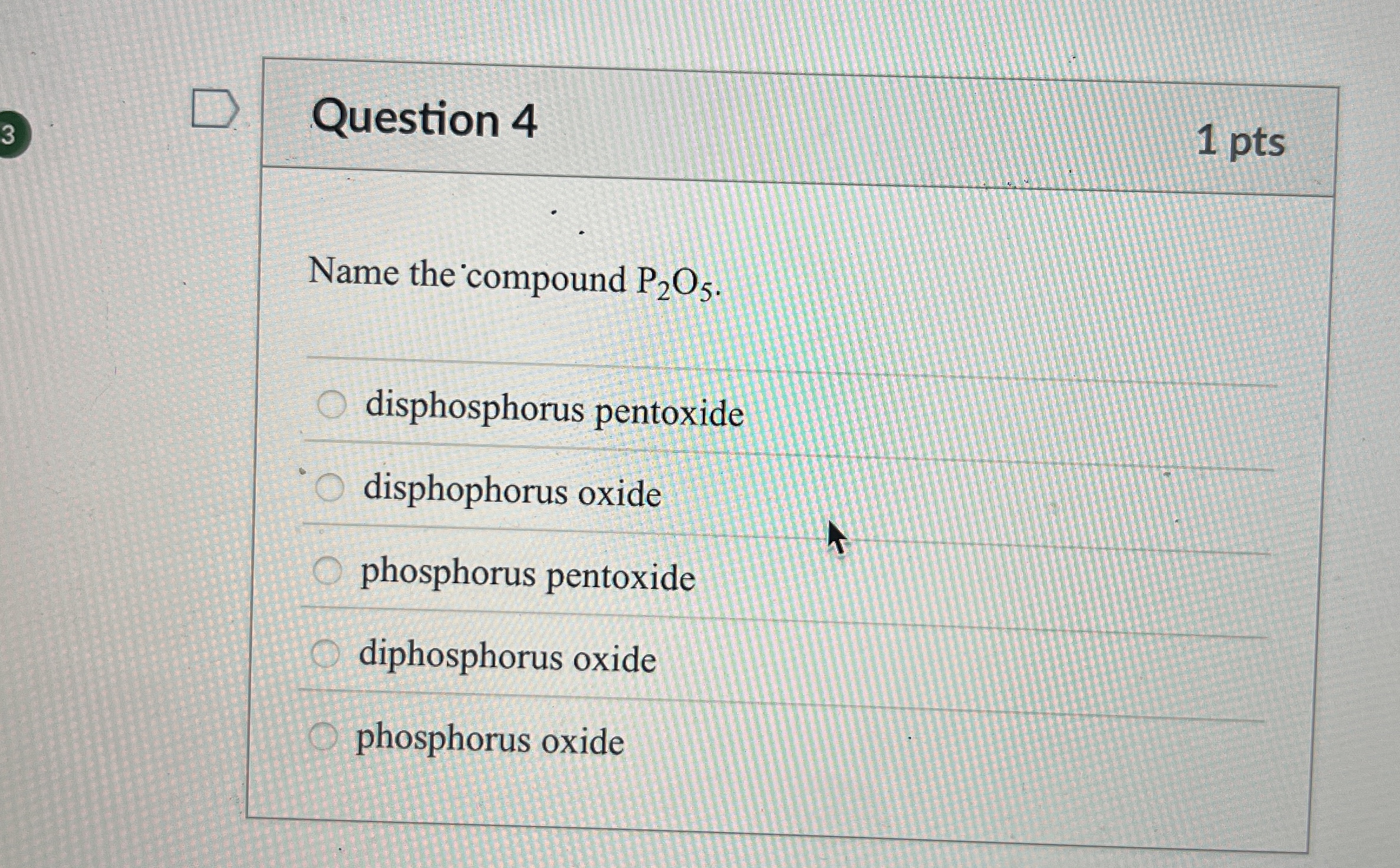 Solved Question 4Name the compound P2O5.disphosphorus | Chegg.com