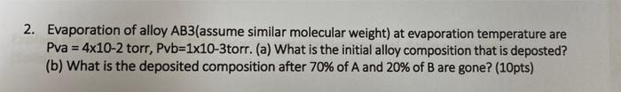 Solved 2. Evaporation of alloy AB3(assume similar molecular | Chegg.com