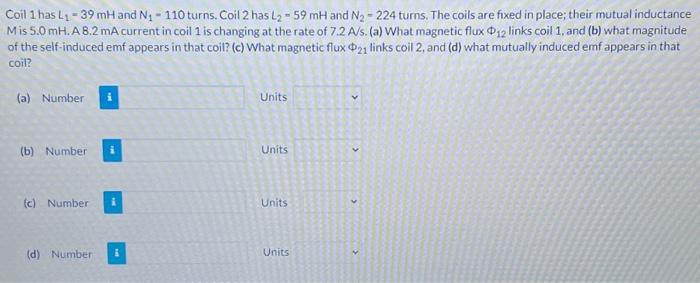 Solved Coil 1 has L₁=39 mH and N₁ - 110 turns. Coil 2 has L₂ | Chegg.com
