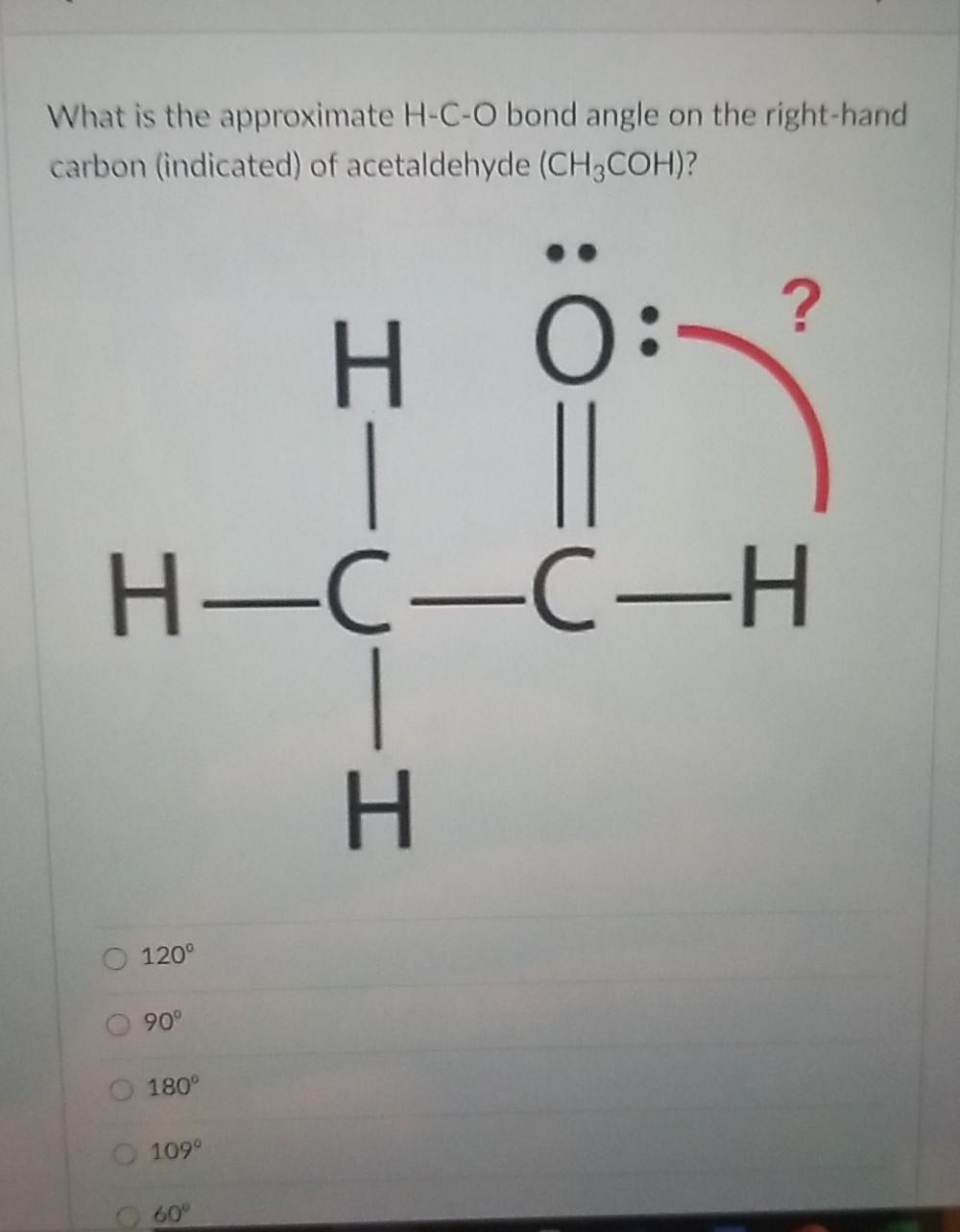 Solved What is the approximate H-C-O bond angle on the | Chegg.com