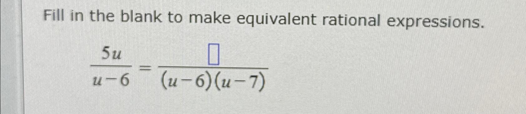 Solved Fill in the blank to make equivalent rational | Chegg.com