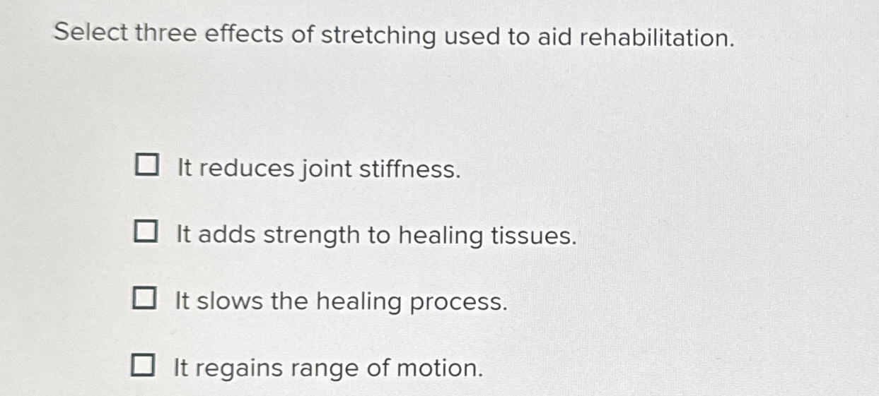 Solved Select three effects of stretching used to aid | Chegg.com