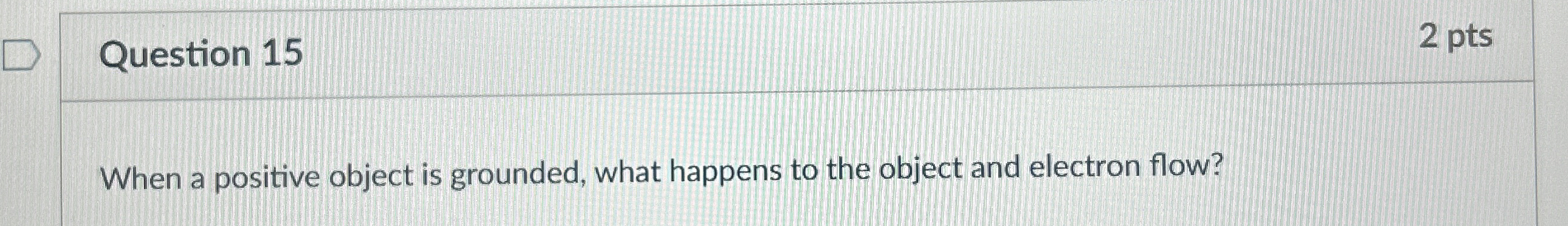 Solved Question 152 ﻿ptsWhen a positive object is grounded, | Chegg.com