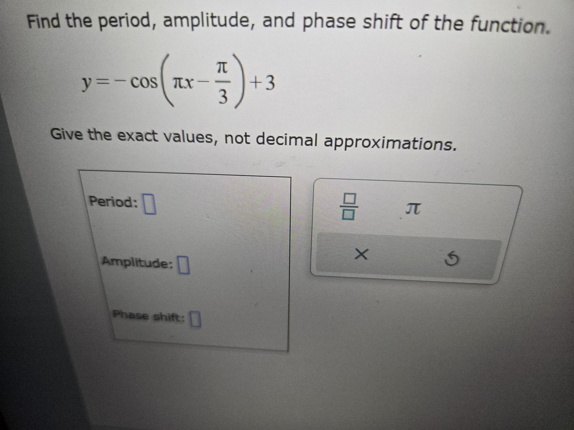 Solved Find the period, amplitude, and phase shift of the | Chegg.com