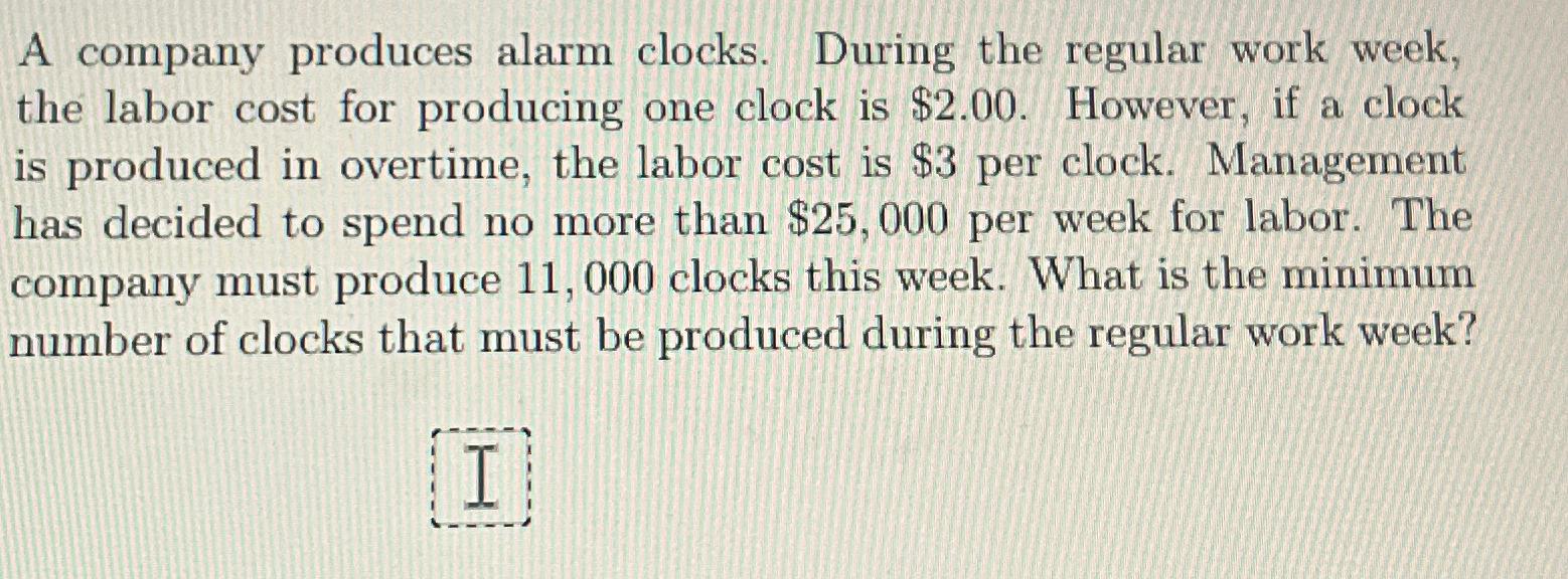 Solved A company produces alarm clocks. During the regular | Chegg.com