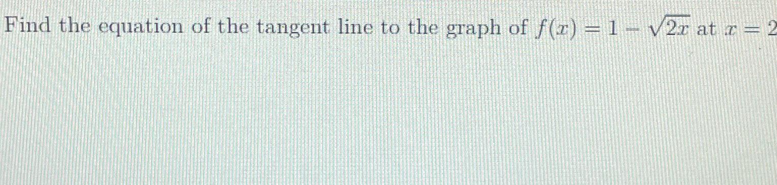 Solved Find the equation of the tangent line to the graph of | Chegg.com