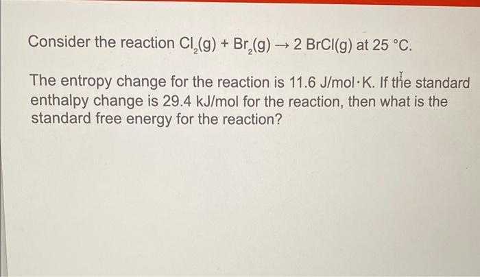 Solved Consider the reaction Cl2( g)+Br2( g)→2BrCl(g) at | Chegg.com