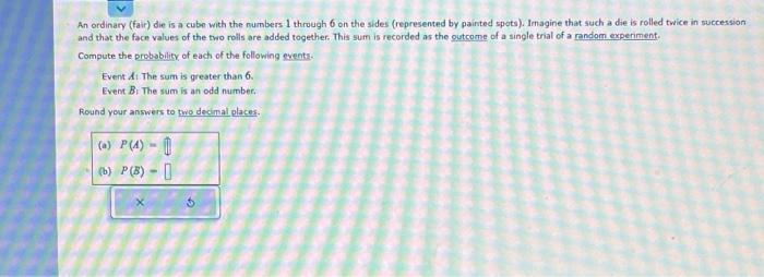 Solved An ordinary (fair) die is a cube with the numbers 1 | Chegg.com