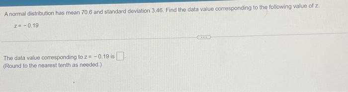 Solved A Normal Distribution Has Mean 70 6 And Standard