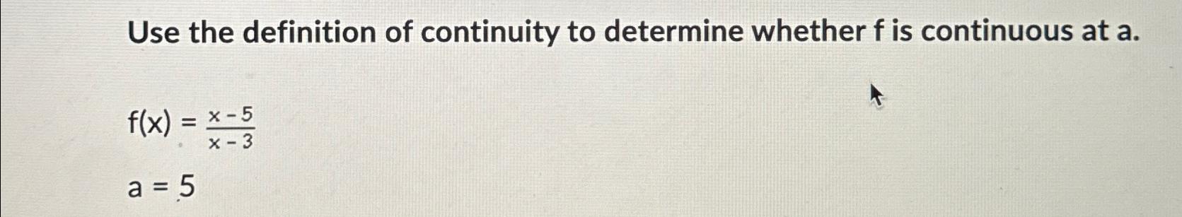 Solved Use the definition of continuity to determine whether | Chegg.com