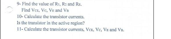 Solved 9- Find the value of R1,R2 and RE. Find VCE,VC,VE and | Chegg.com
