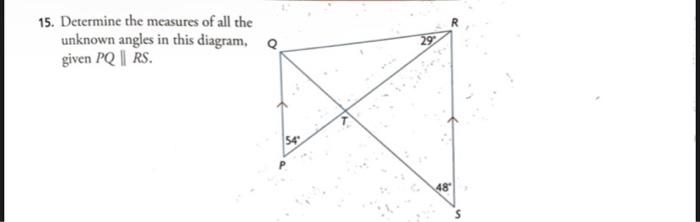 [Solved]: 15. Determine the measures of all th unknown angl