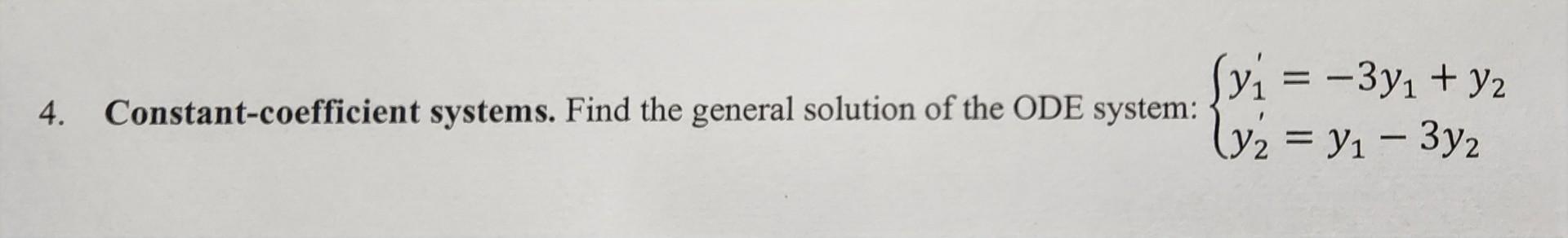 Solved 4. Constant-coefficient systems. Find the general | Chegg.com
