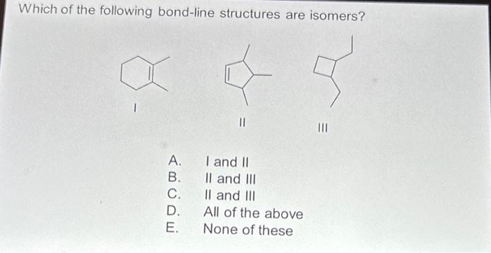 Solved Which of the following bond-line structures are | Chegg.com