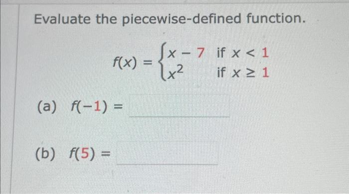 Solved Evaluate the piecewise-defined function. x-7 if x