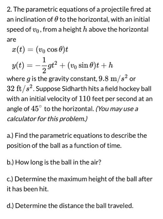 Solved 2. The parametric equations of a projectile fired at | Chegg.com