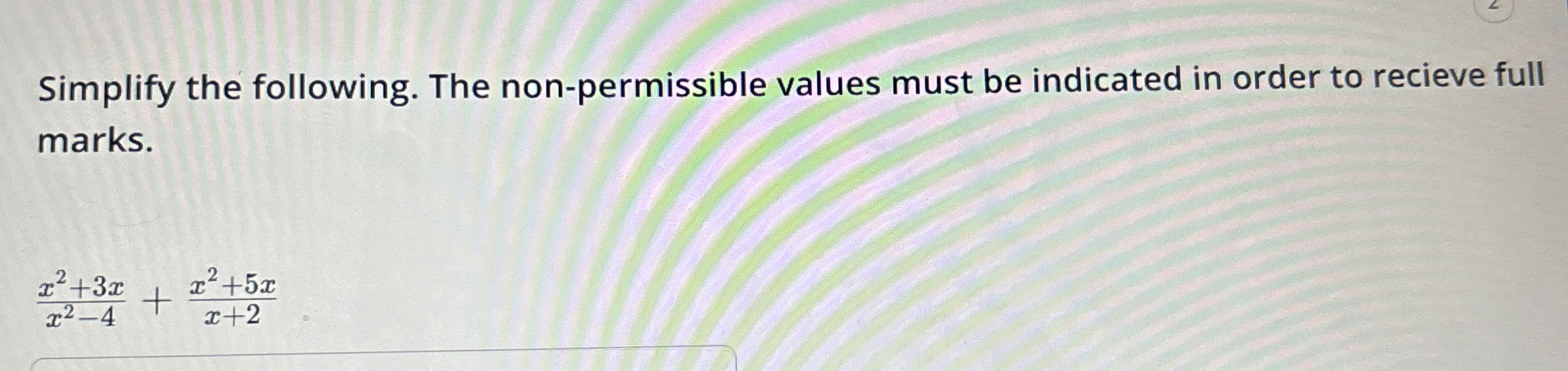Solved Simplify the following. The non-permissible values | Chegg.com