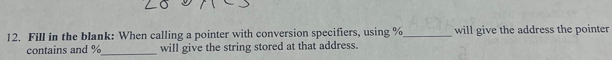 Solved Fill in the blank: When calling a pointer with | Chegg.com
