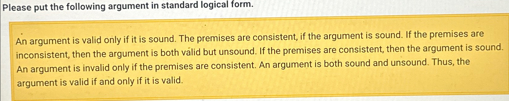 Solved Please put the following argument in standard logical | Chegg.com
