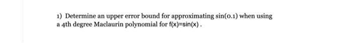 Solved 1) Determine an upper error bound for approximating | Chegg.com